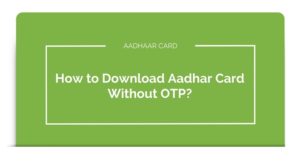 Easy steps to download Aadhaar card without OTP | aadhar-uidai.in